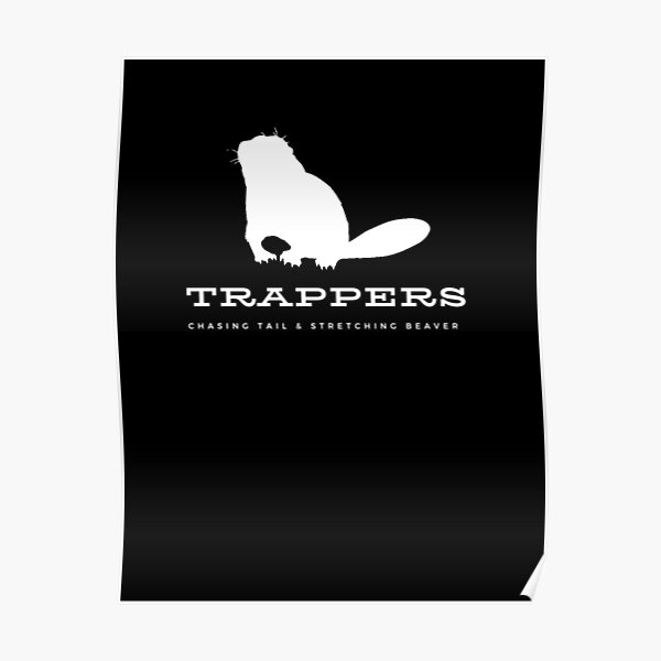 "Trappers - Chasing Tail & Stretching Beaver" Poster by Stary87 | Redbubble