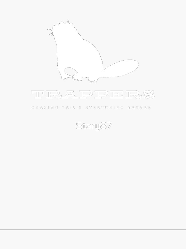 "Trappers - Chasing Tail & Stretching Beaver" Sticker by Stary87 ...