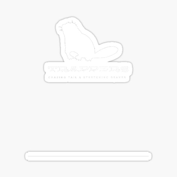 "Trappers - Chasing Tail & Stretching Beaver" Sticker by Stary87 ...