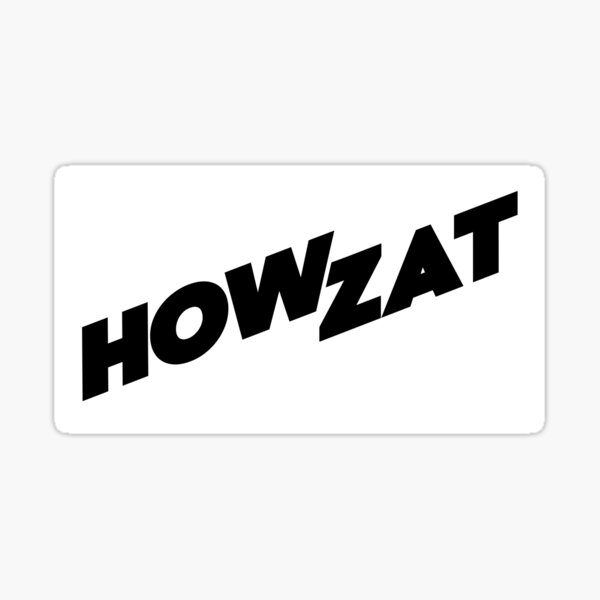 "HOWZAT BOLD- (Black text)" Sticker by kieranbullock | Redbubble