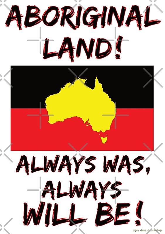 "Always Was Aboriginal Land" by sunrisecoast | Redbubble