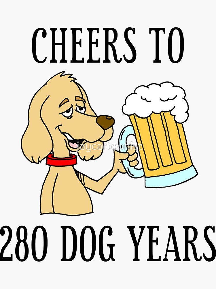 "Cheers To 280 Dog Years Cartoon 40th Birthday" Sticker for Sale by ...