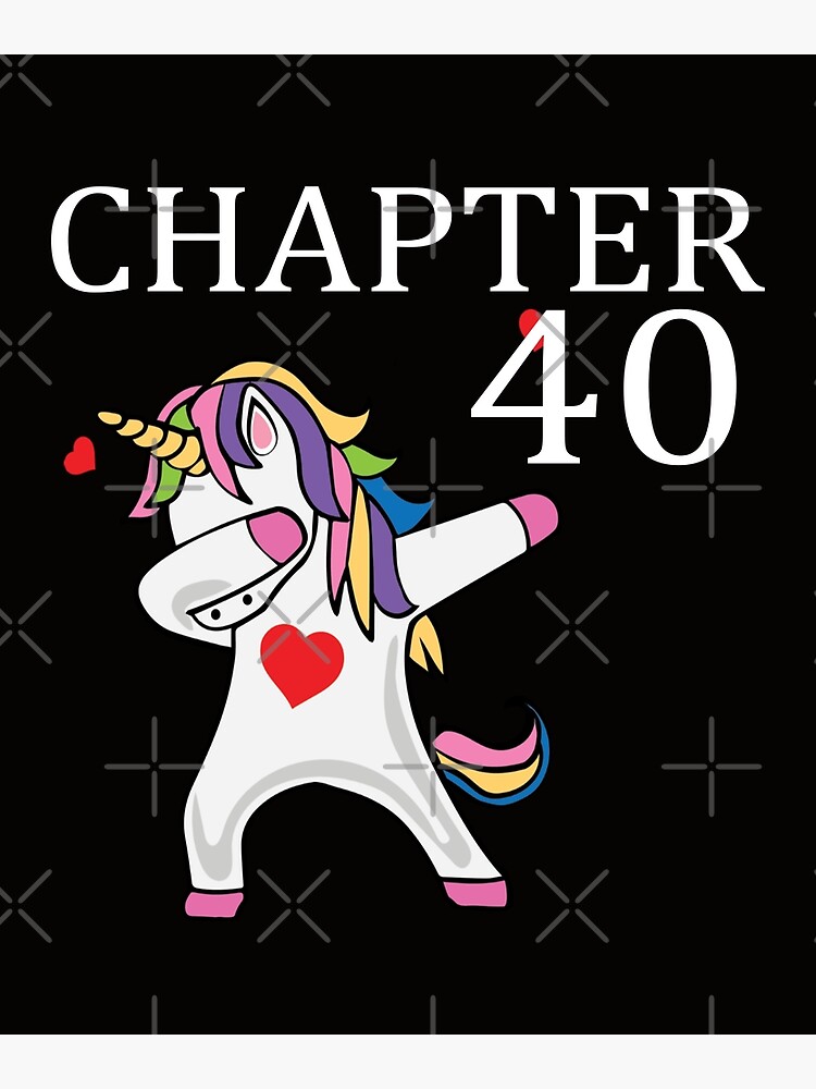 " chapter 40 unicorn dabbing happy birthday 40 old years gift " Poster ...
