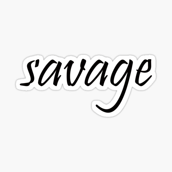 "Savage" Sticker for Sale by AcidBaseStudios | Redbubble