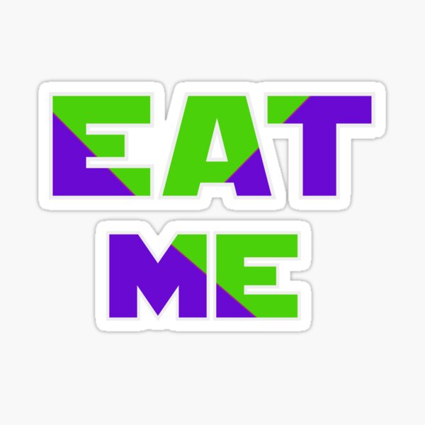 "Eat Me" Sticker for Sale by Streetstudio | Redbubble
