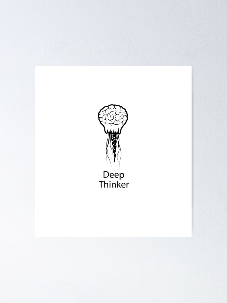 "Deep Thinker" Poster by dorsal-studio | Redbubble