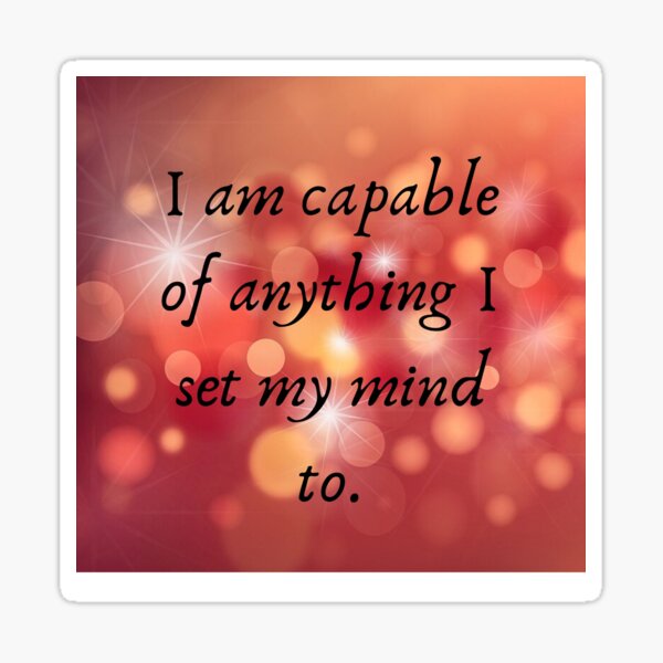 "Affirmation I am Capable of Anything" Sticker by orangeamazon | Redbubble