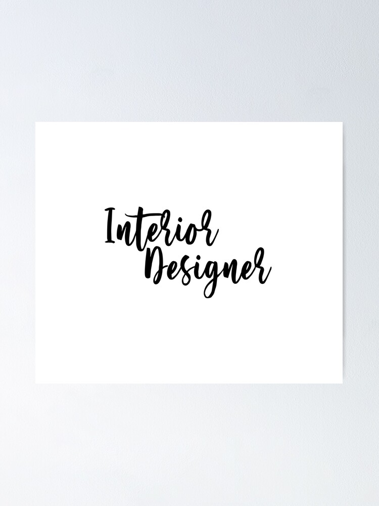 "Interior Designer in Script font" Poster for Sale by jenbun | Redbubble
