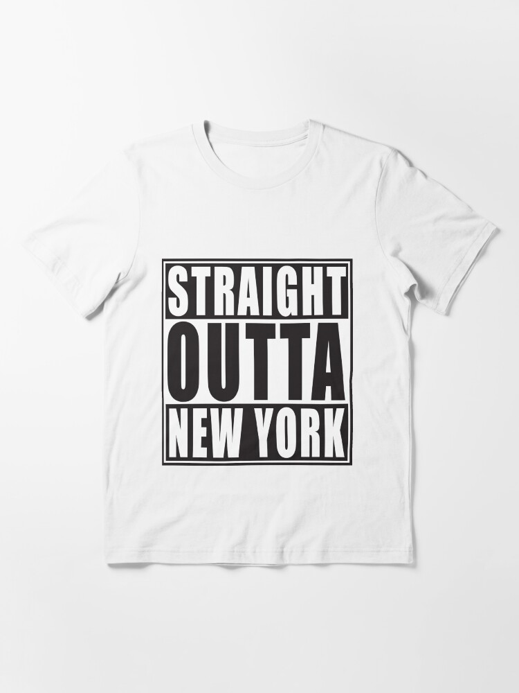 Straight Outta New York T Shirt By Straightoutta Redbubble