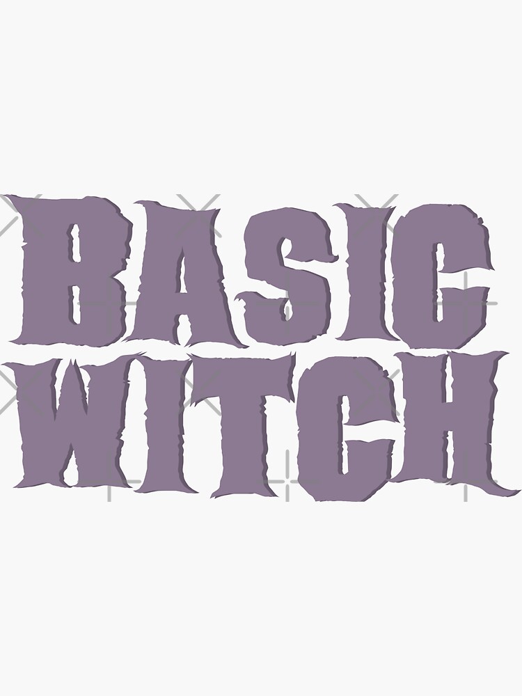 "Basic Witch" Sticker by bcoxmua | Redbubble