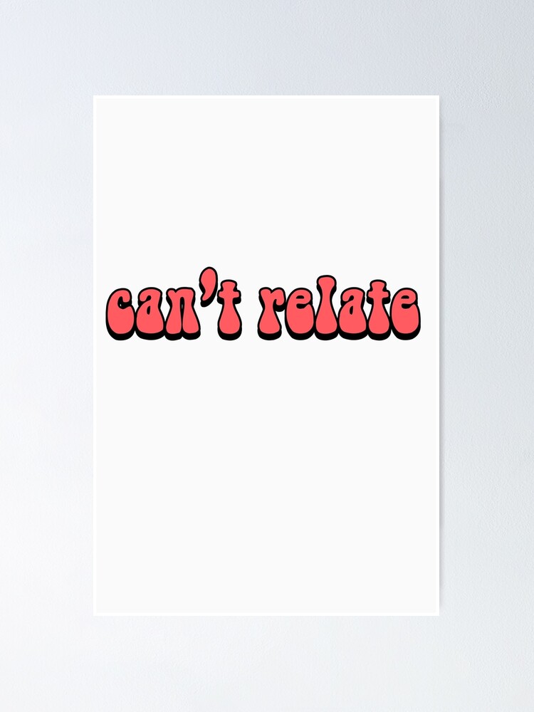 "Cant relate sticker" Poster for Sale by -brode- | Redbubble