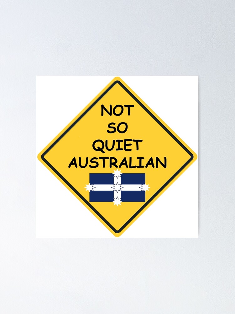 "Warning - Not So Quiet Australian" Poster for Sale by Kestrelle ...