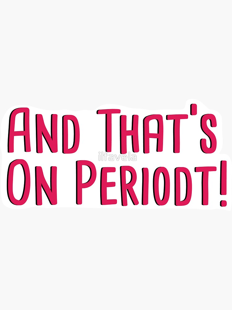 "Periodt" Sticker for Sale by ilfavela | Redbubble