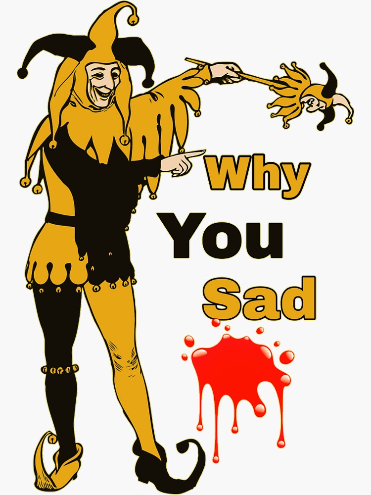 "Why You Sad." Sticker for Sale by Sachin785 | Redbubble