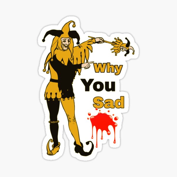 "Why You Sad." Sticker for Sale by Sachin785 | Redbubble