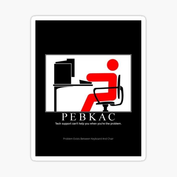 Pebkac Gifts & Merchandise for Sale | Redbubble