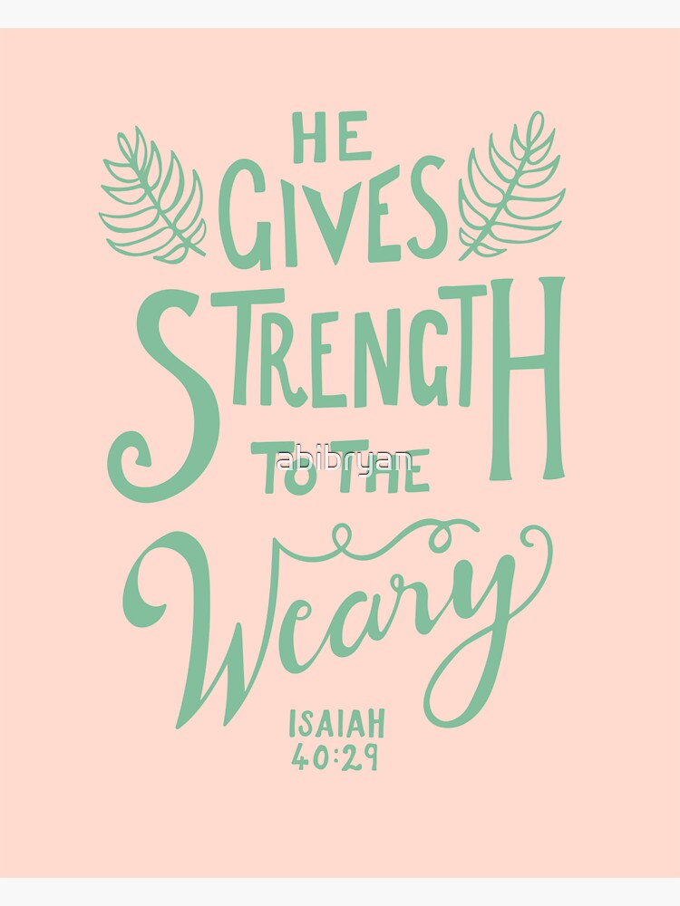 "He Gives Strength To The Weary, Isaiah 40 v29" Sticker by abibryan ...