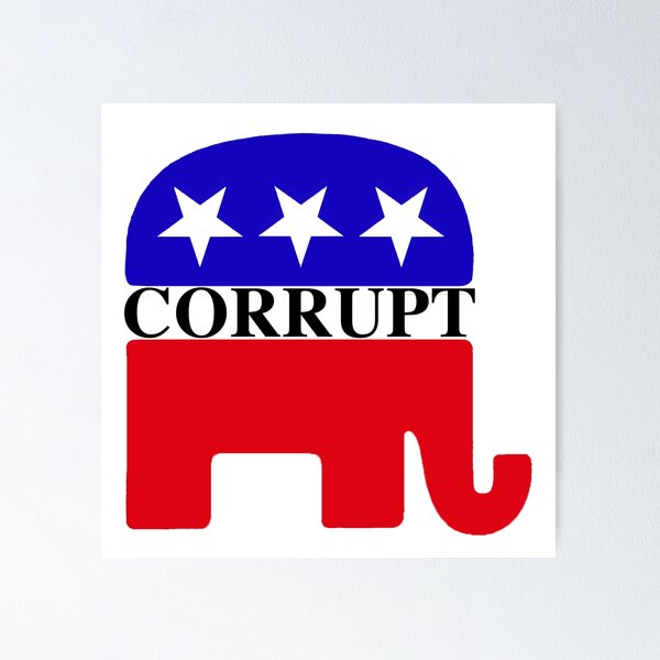 "Corrupt GOP" Poster for Sale by Thelittlelord | Redbubble