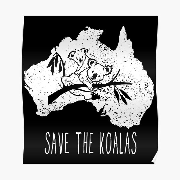 "Save the Koalas - Australia Koala" Poster by maxel2010 | Redbubble