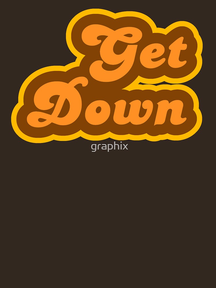 "Get Down - Retro 70s - Logo" T-shirt by graphix | Redbubble
