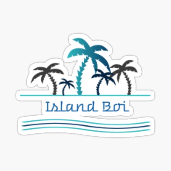 "Island Boi" Sticker for Sale by BubbleGumWorld7 | Redbubble