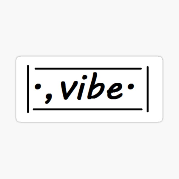 vibe]" Sticker by Greywarden03 | Redbubble