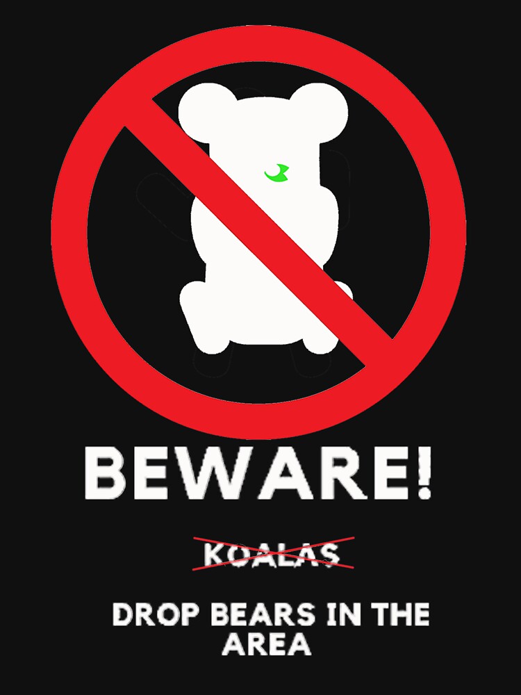 "Beware! Drop Bears In The Area" T-shirt for Sale by NewyD | Redbubble ...