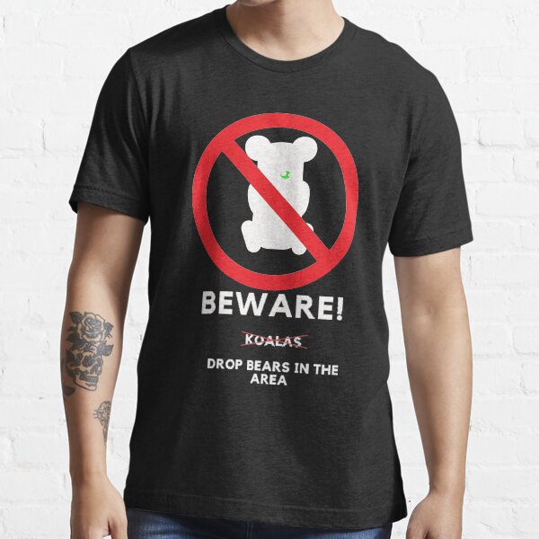 "Beware! Drop Bears In The Area" T-shirt for Sale by NewyD | Redbubble ...