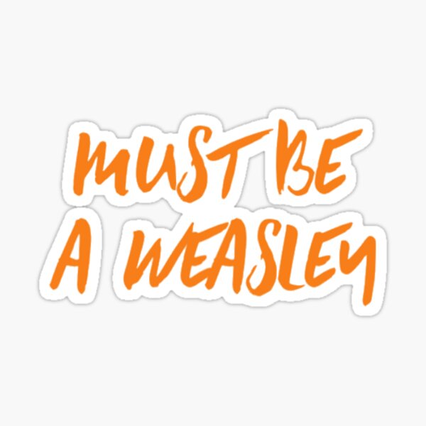 Must Be A Weasley Gifts & Merchandise | Redbubble