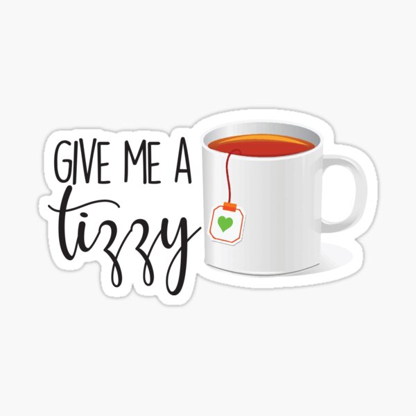 "Gimme a Tizzy" Sticker for Sale by cintias | Redbubble