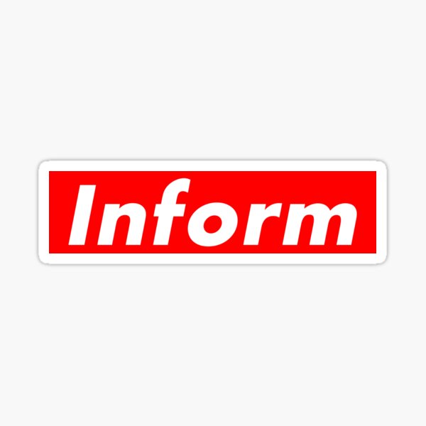 Inform Stickers | Redbubble