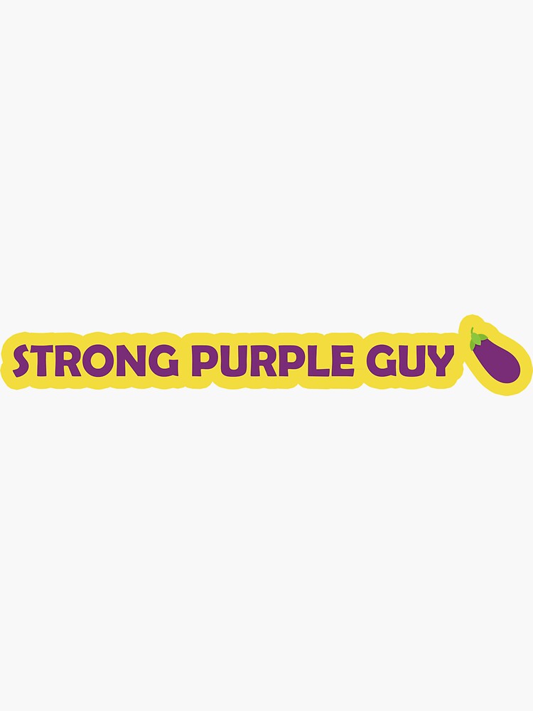 "Strong Purple Guy...Send." Sticker for Sale by lohtus | Redbubble