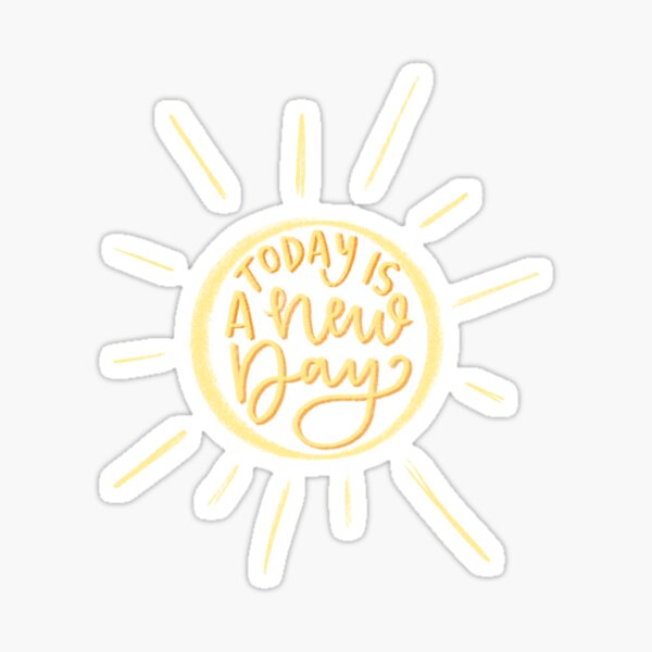 "Today is a new day" Sticker by dbydesign | Redbubble