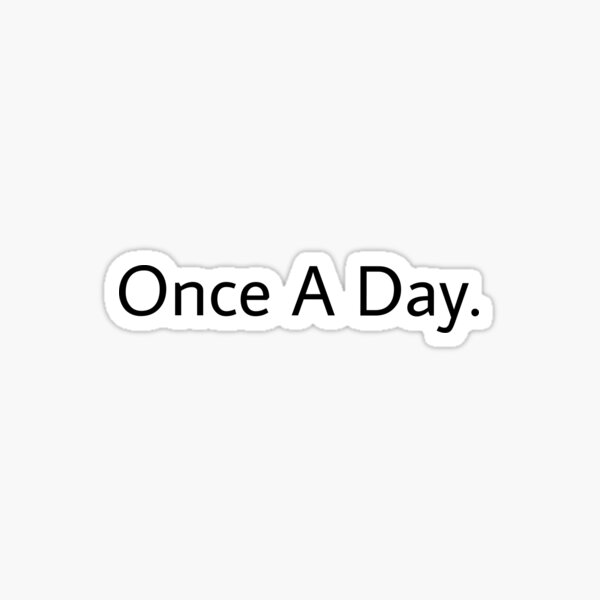 Once A Day.’ Sticker" Sticker by minimalistworks | Redbubble