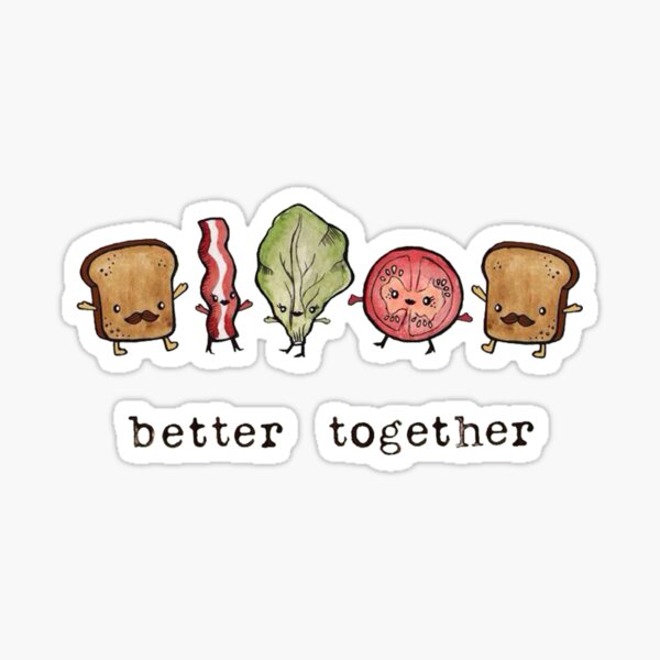 "BLT Better Together" Sticker by Flakey- | Redbubble
