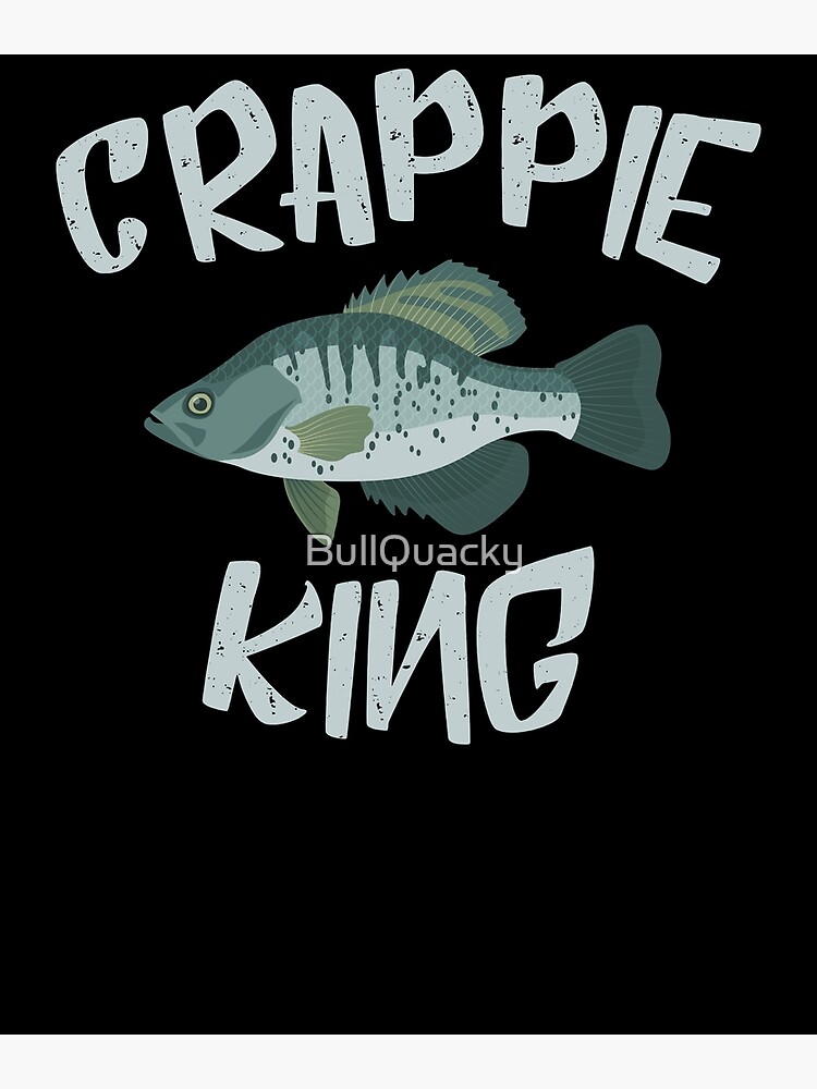 "Crappie King - Funny Fisher Fishing Pun Saying - Humor Fisherman Quote ...