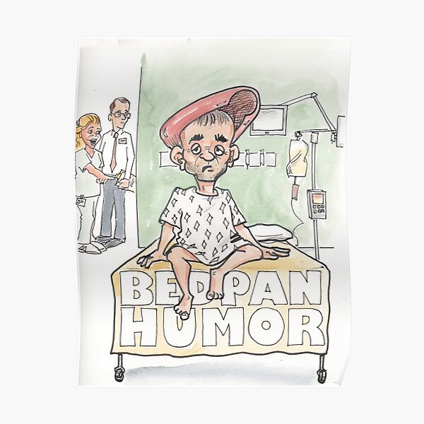 "Bedpan Humor" Poster by DougalArt | Redbubble