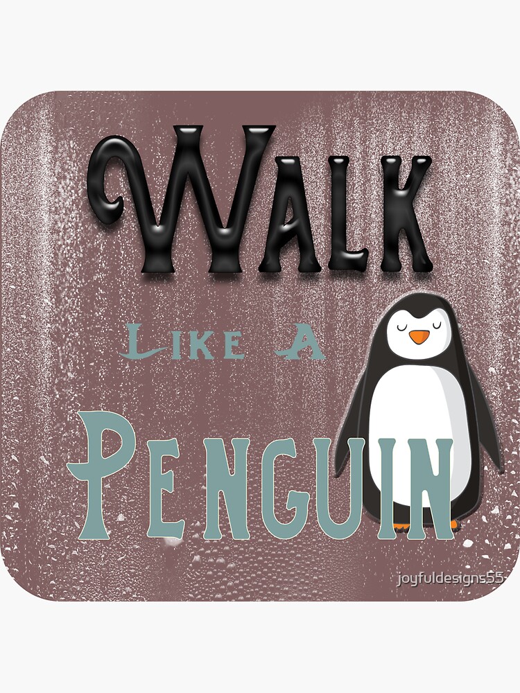 "Walk like a penguin" Sticker by joyfuldesigns55 | Redbubble