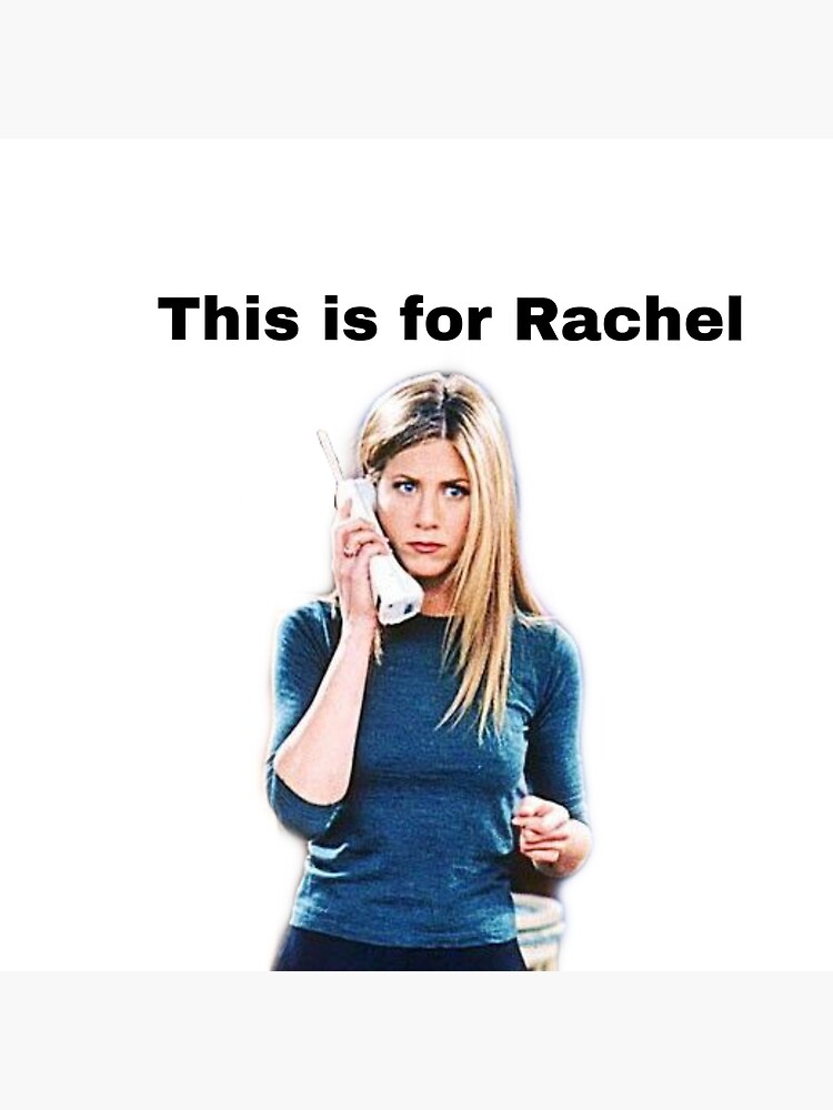 "This is for Rachel meme" Poster for Sale by ashleighrick2 | Redbubble
