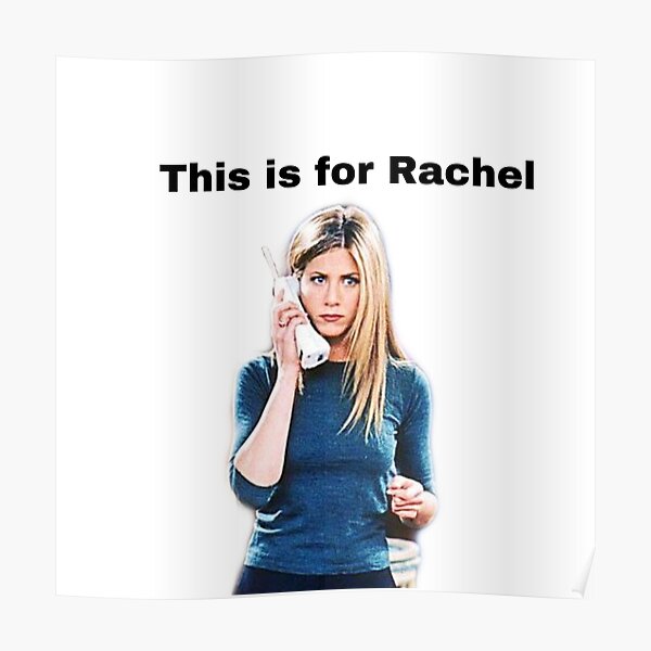 "This is for Rachel meme" Poster for Sale by ashleighrick2 | Redbubble