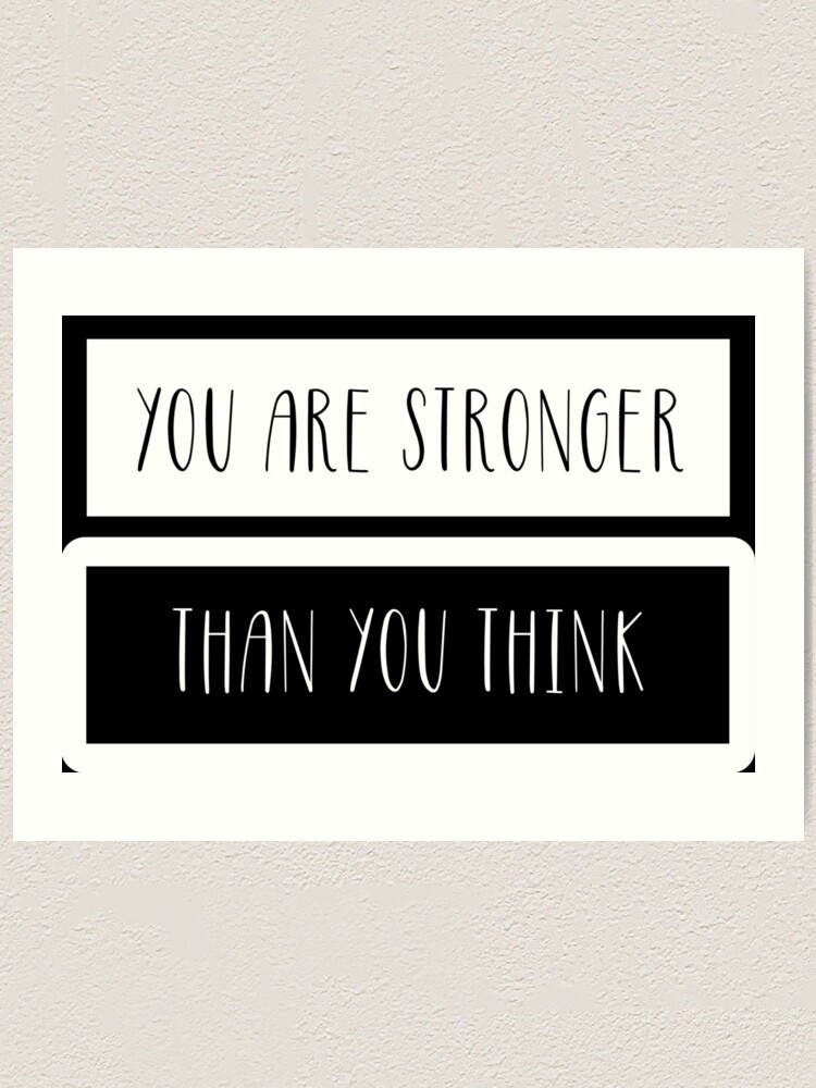 "You Are Stonger Than You Think Quotation Meme" Art Print by ...