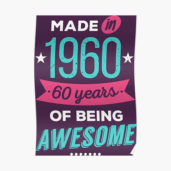 "Made in 1960, 60 Years Of Being Awesome" Poster by TheCoolTee | Redbubble