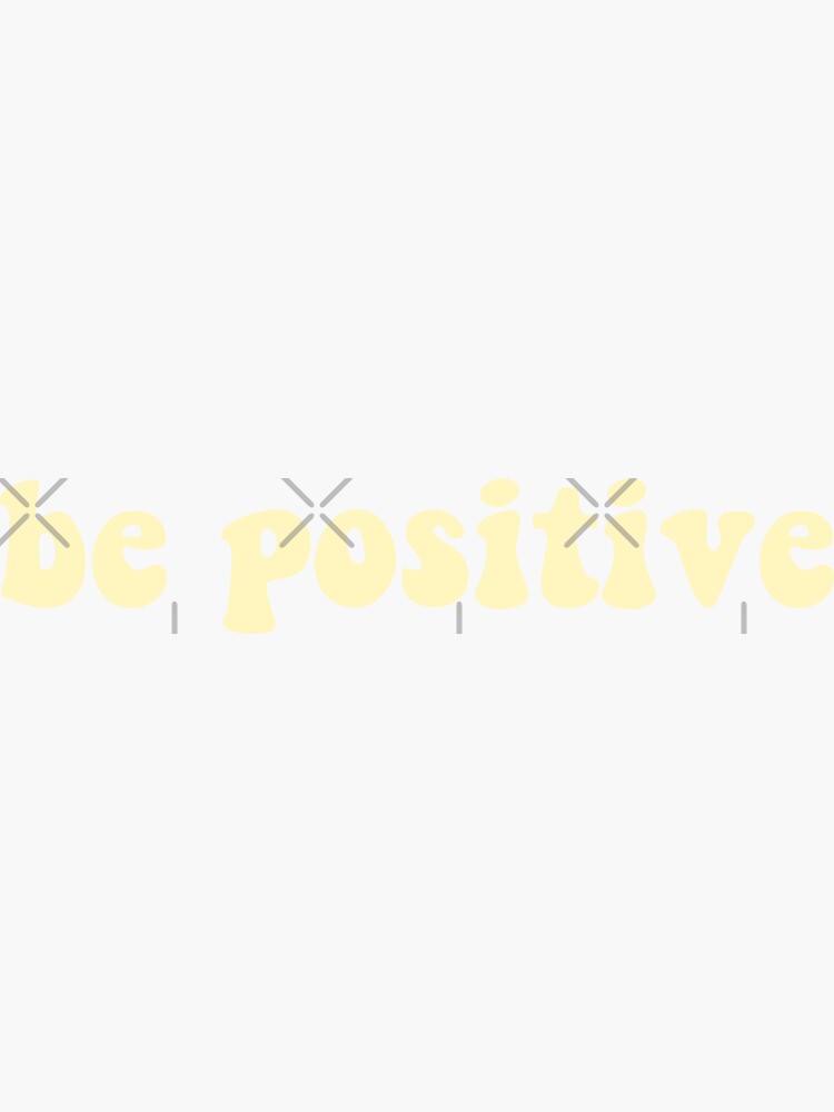 "be positive yellow" Sticker by lilcocostickers | Redbubble