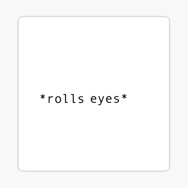 "rolls eyes" Sticker by lelaam | Redbubble