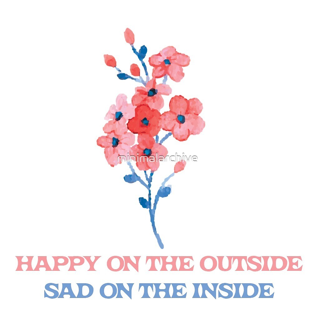 "happy on the outside sad on the inside." by minimalarchive | Redbubble