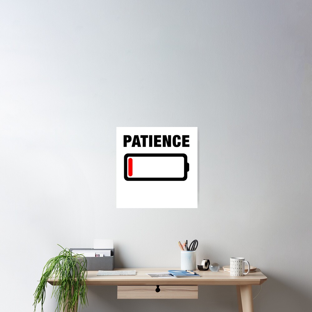 "Patience running out" Poster for Sale by bespired | Redbubble