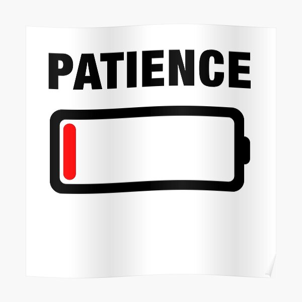 "Patience running out" Poster for Sale by bespired | Redbubble