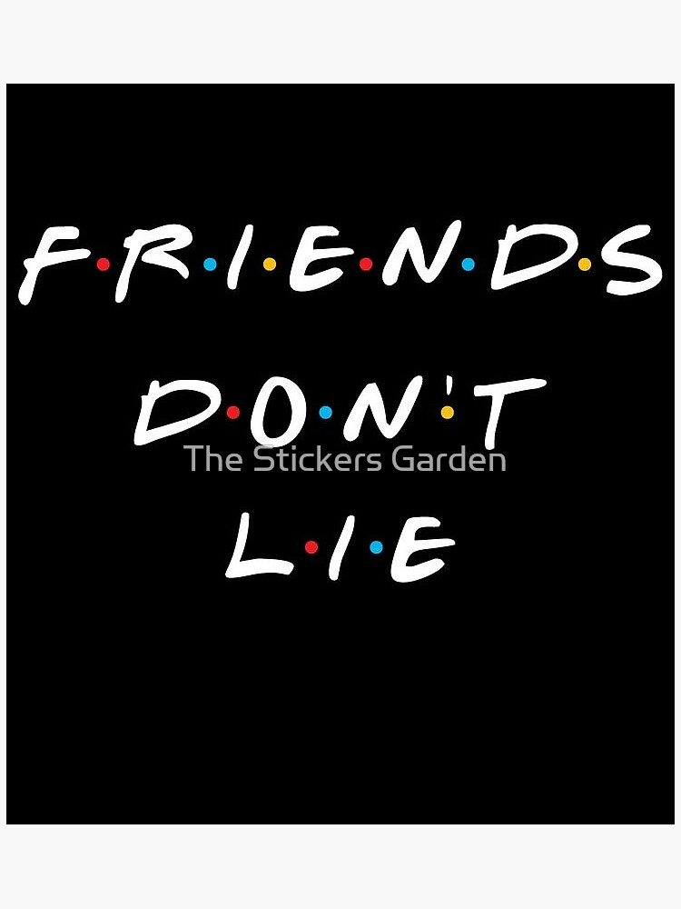 "Friends Do Not Lie" Sticker for Sale by GalaxyGirl1803 | Redbubble