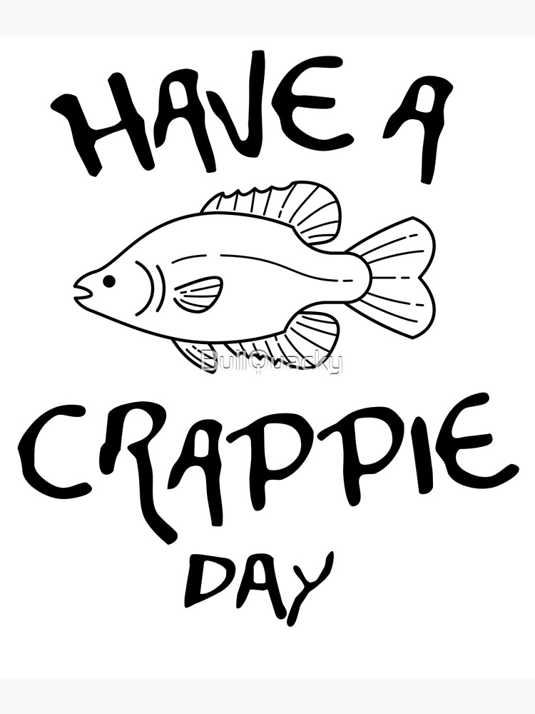 Póster «Have A Crappie Day - Funny Fisher Fishing Pun Saying - Humor ...