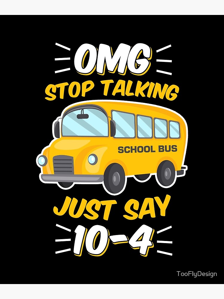 "Funny School Bus Driver Gift 10-4" Poster for Sale by TooFlyDesign ...